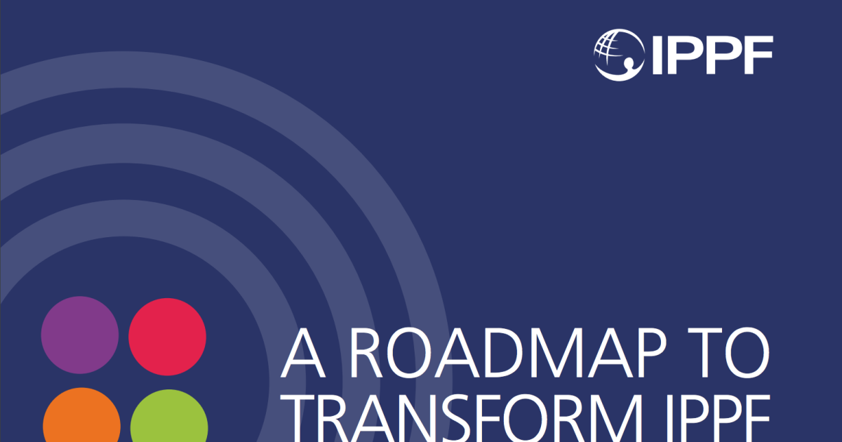 A Road to Transform IPPF - Secretariat business plan | IPPF Americas ...