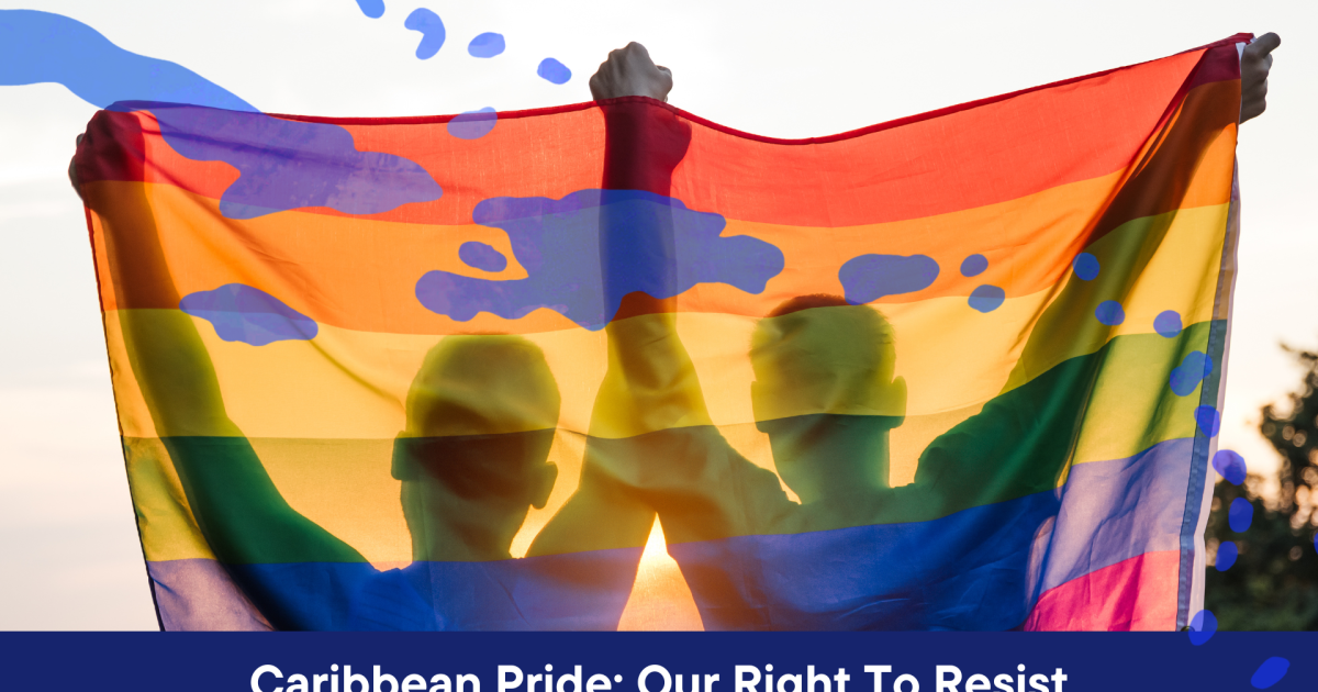 Caribbean Pride: Our Right to Resist | IPPF Americas & the Caribbean